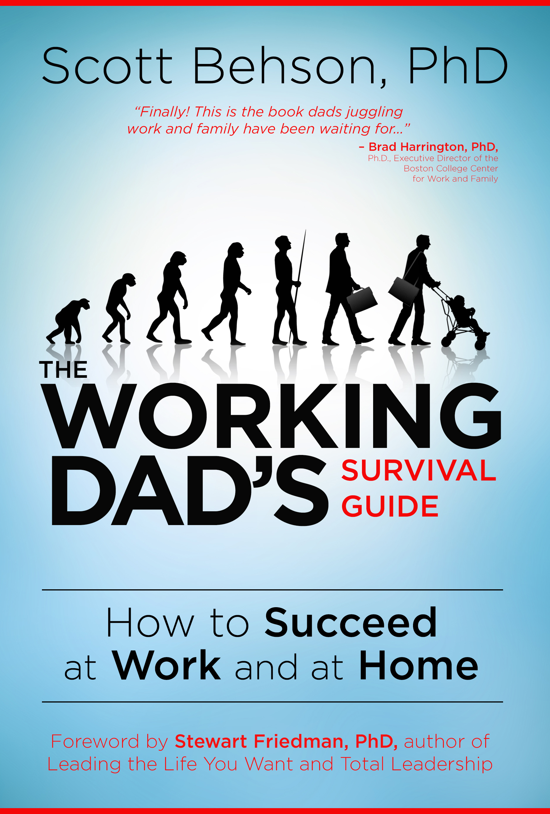The Working Dad's Survival Guide: How to Succeed at Work and at Home by ...