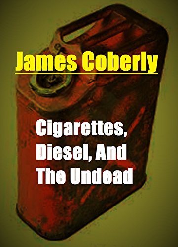 Cigarettes, Diesel, And The Undead by James Coberly | Goodreads