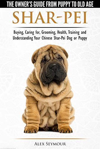 Shar-Pei - The Owner's Guide from Puppy to Old Age - Choosing, Caring ...