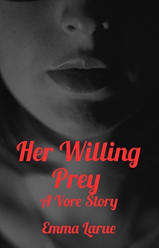 Her Willing Prey: A Vore Story by Emma Larue | Goodreads