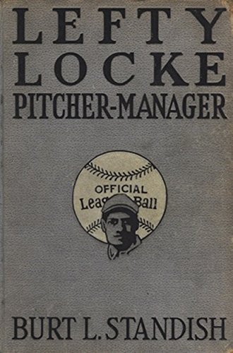 Lefty Locke Pitcher-Manager (Illustrated) by Burt L. Standish | Goodreads