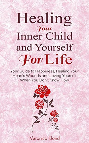 Inner Child: Healing Your Inner Child and Yourself For Life: Your Guide ...