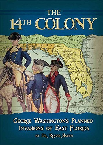 The 14th Colony : George Washington's Planned Invasion by Roger Smith ...