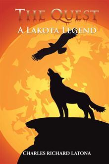 The Quest: A Lakota Legend by Charles Richard Latona | Goodreads