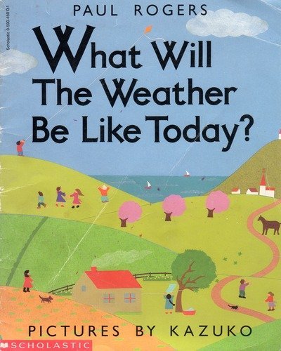 What Will the Weather Be Like Today? by Paul Rogers | Goodreads