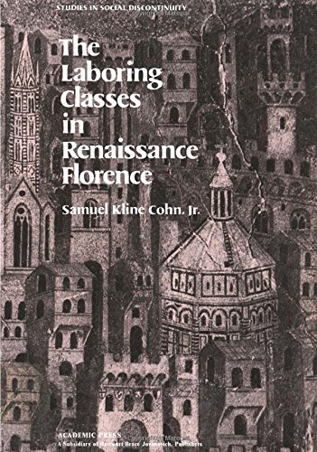 The Laboring Classes in Renaissance Florence by Samuel K. Cohn Jr ...