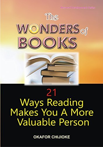 The Wonders of Books: 21 Ways Reading Makes You a More Valuable Person ...
