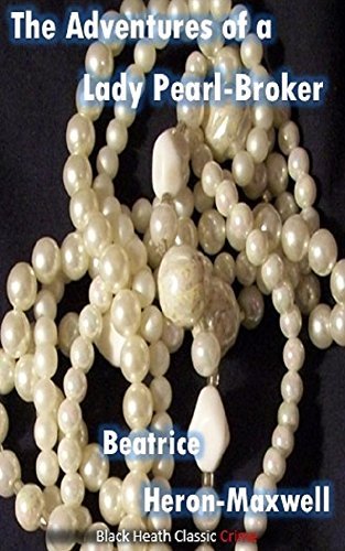 The Adventures of a Lady Pearl-Broker by Beatrice Heron-Maxwell | Goodreads