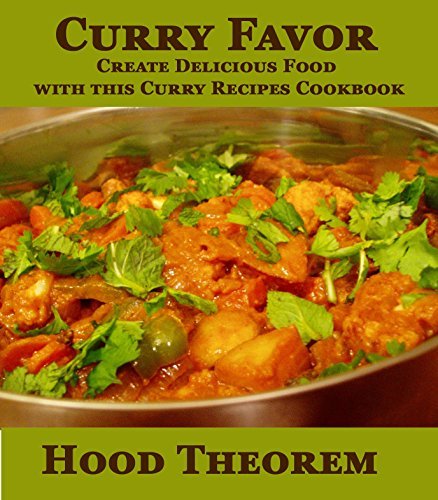 Curry Favor: Create Delicious Food with this Curry Recipes Cookbook by ...
