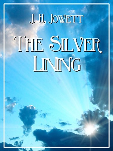 The Silver Lining: Messages of Hope and Cheer by John Henry Jowett ...