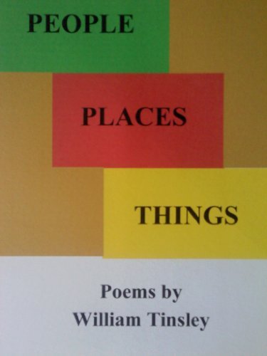 People, Places and Things, Poems by Bill Tinsley by William Tinsley ...
