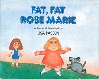 Fat, Fat Rose Marie by Lisa Passen | Goodreads