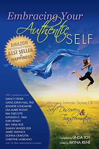 Embracing Your Authentic Self: Women's Intimate Stories of Self-Discovery & Transformation by ...