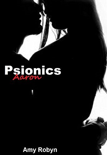Aaron (Psionics, #2) by Amy Robyn | Goodreads