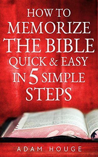 How To Memorize The Bible Quick And Easy In 5 Simple Steps by Adam ...