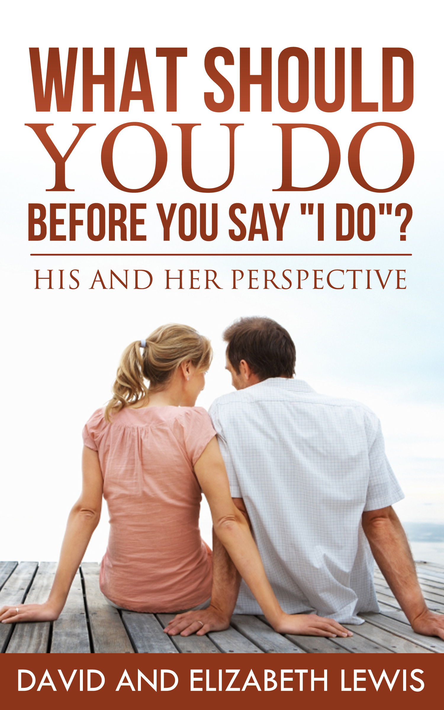 What Should You Do Before You Say I Do? by David R. Lewis | Goodreads