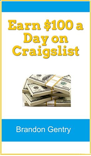 $100 a Day on Craigslist: How to make money using America's #1 ...