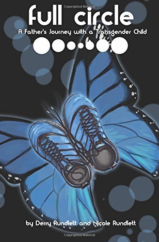 Full Circle: A Father's Journey with a Transgender Child by Derry ...