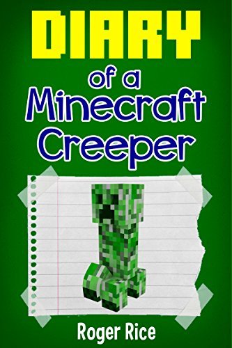 Minecraft Diary: The Epic Adventures of Creepy the Creeper by Roger ...