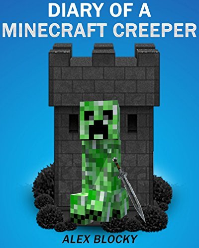 Minecraft: Diary of a Minecraft Creeper by Alex Blocky | Goodreads