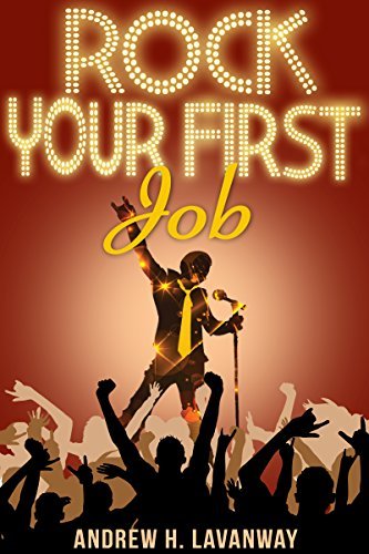 Rock Your First Job: A Manual For Winning At Work by Andrew H. LaVanway ...