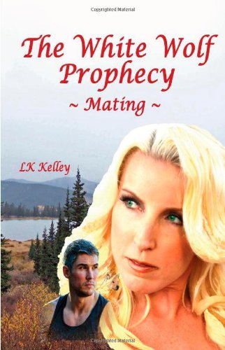 Mating (White Wolf Prophecy #1) by L.K. Kelley | Goodreads