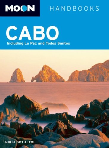Moon Cabo: Including La Paz and Todos Santos by Nikki Goth Itoi | Goodreads