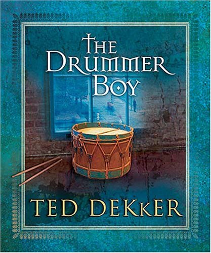 The Drummer Boy: A Christmas Tale by Ted Dekker | Goodreads