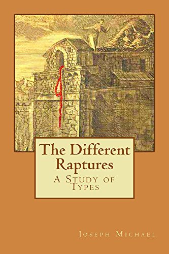 The Different Raptures: A Study of Bible Types by Joseph Michael ...