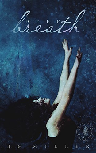 Deep Breath (Falling in Deep Collection) by J.M. Miller | Goodreads