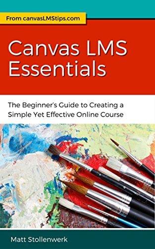 Canvas LMS Essentials: The Beginner's Guide to Creating a Simple Yet ...