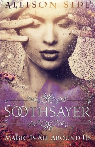 Soothsayer (Soothsayer #1) by Allison Sipe | Goodreads