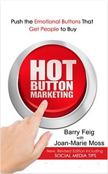 Hot Button Marketing: Push the Emotional Buttons That Get People to Buy ...