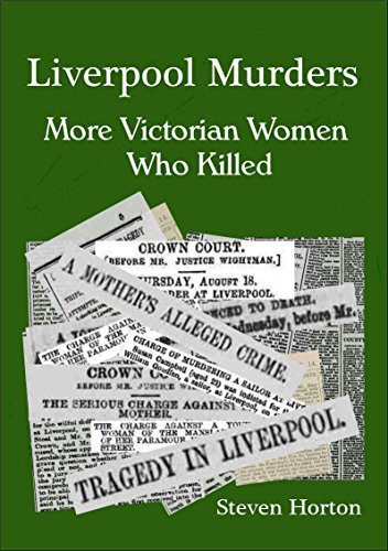 Liverpool Murders: More Victorian Women Who Killed by Steven Horton ...