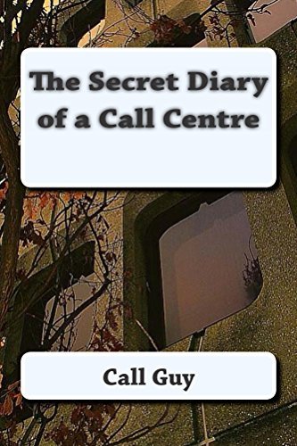 The Secret Diary of a Call Centre by Call Guy | Goodreads