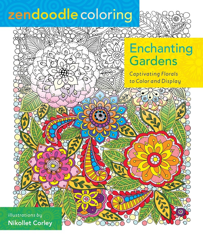 Zendoodle Coloring: Enchanting Gardens: Captivating Florals to Color ...