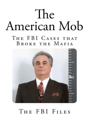 The American Mob: The FBI Cases that Broke the Mafia by Stephen Ashley ...