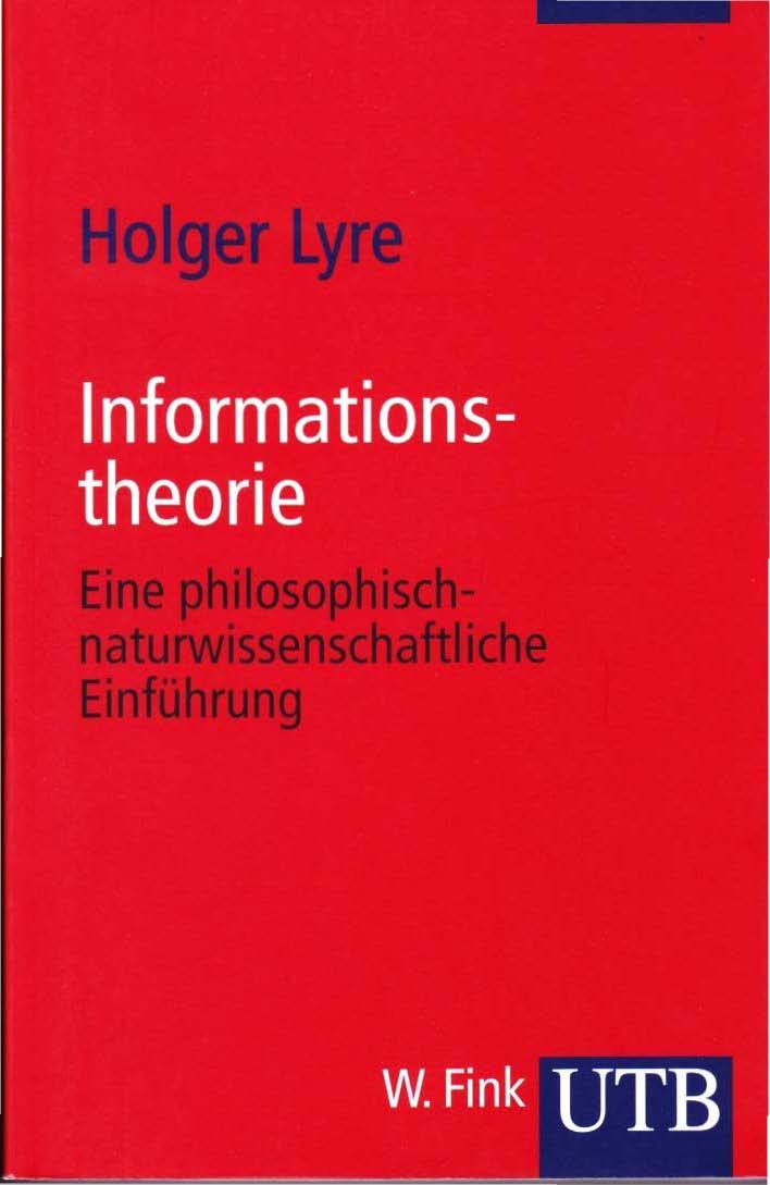 Informationstheorie. Eine philosophisch-naturwissenschaftliche Einführung by Holger Lyre | Goodreads