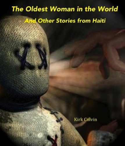 The Oldest Woman in the World and Other Stories from Haiti by Kirk ...