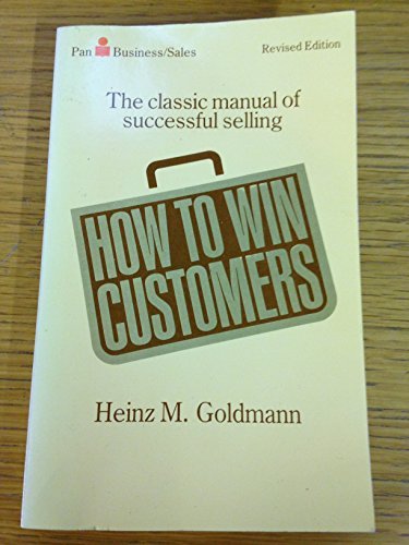 How to Win Customers by Heinz M. Goldmann | Goodreads