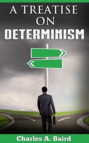 A Treatise on Determinism by Charles A. Baird | Goodreads
