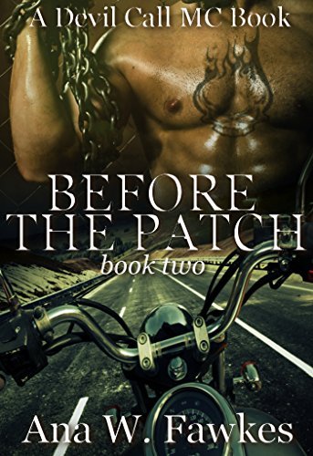 BEFORE THE PATCH - book two (A Devil Call MC Book) by Ana W. Fawkes ...