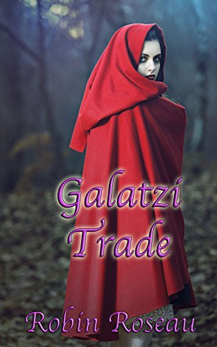 Galatzi Trade (Galatzi, #1) by Robin Roseau | Goodreads