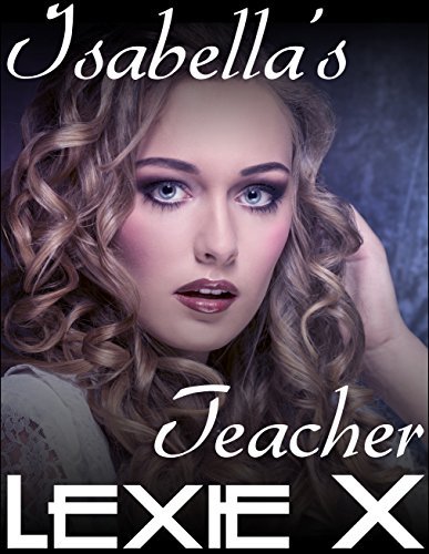 Isabella's Teacher (Steps to Submission Book 19) by Lexie X | Goodreads