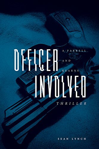 Officer Involved (Farrell and Kearns, #3) by Sean Lynch | Goodreads