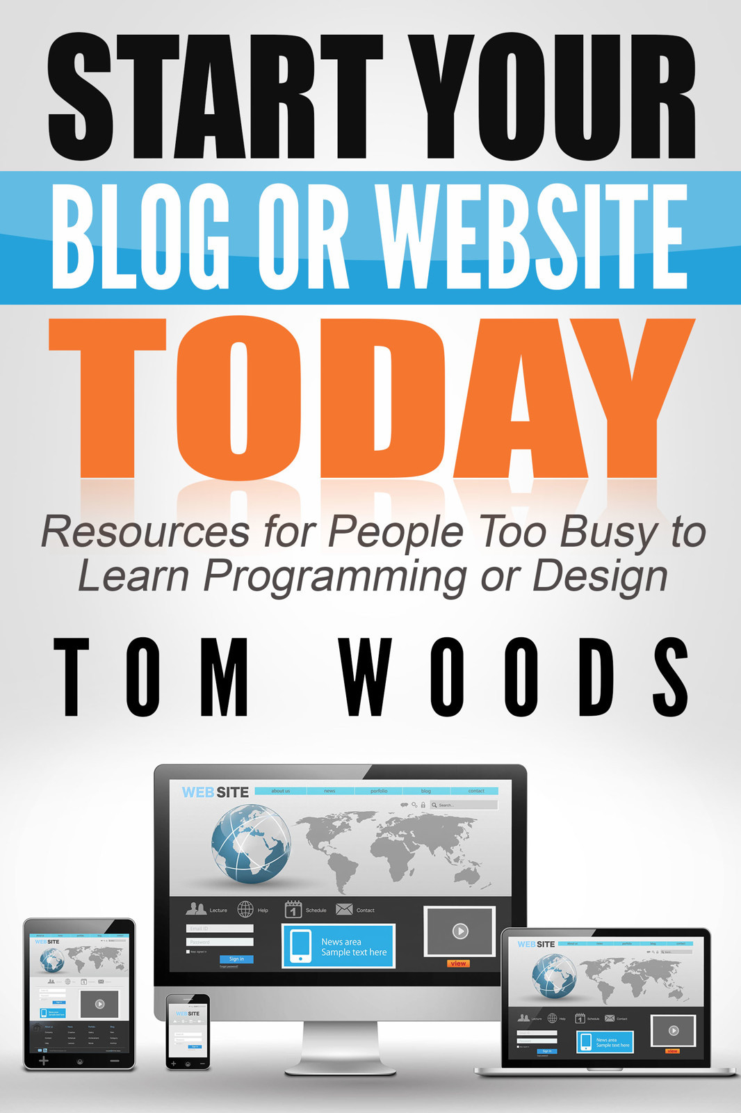 Start Your Blog Or Website Today: Resources for People Too Busy to ...