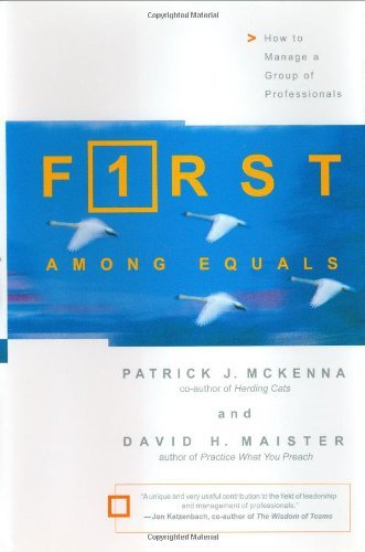 First Among Equals: How to Manage a Group of Professionals by David H ...