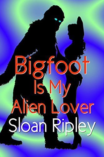 Bigfoot Is My Alien Lover (A Taboo Alien Encounter of the Primal Kind ...