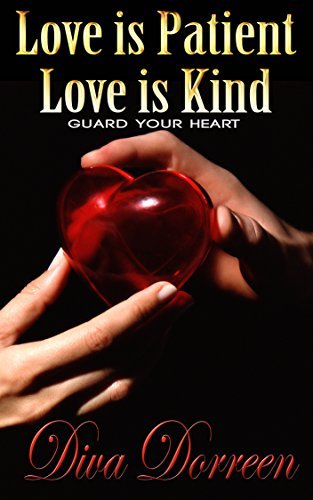 Love is Patient Love is Kind: Guard Your Heart by Diva Dorreen | Goodreads