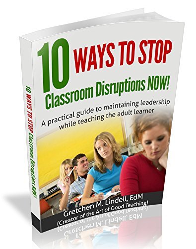 10 Ways To Stop Classroom Disruptions NOW!: A practical guide to ...